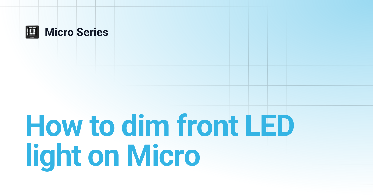 How to dim front LED light on Micro | Micro Series